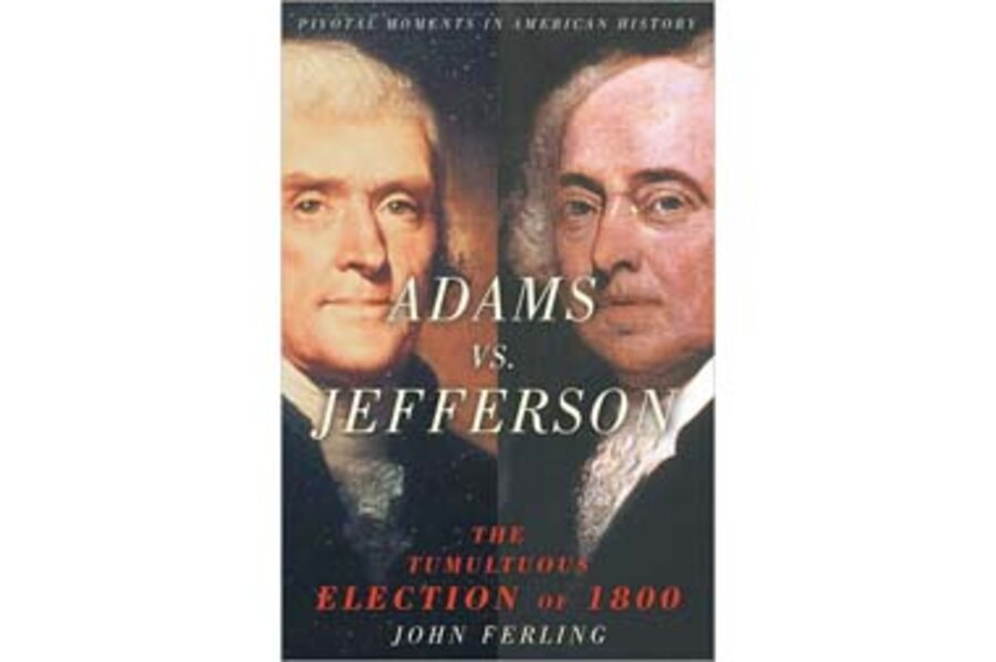 'Adams vs. Jefferson: The Tumultuous Election of 1800,' by John Ferling ...