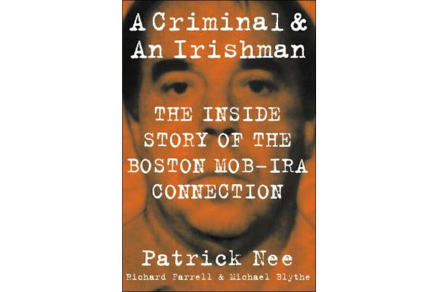 "A Criminal and an Irishman: The Inside Story of the Boston Mob-IRA ...