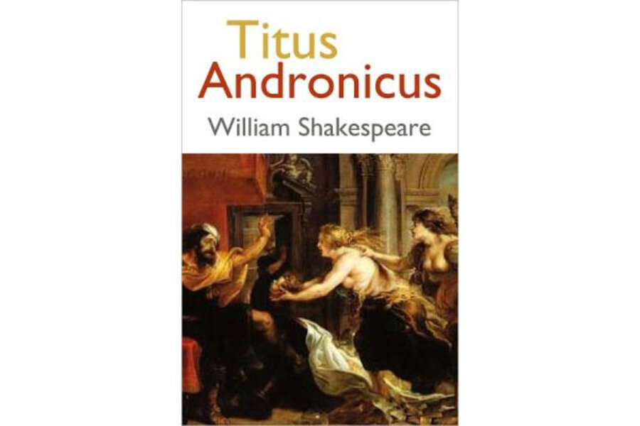 "Titus Andronicus," by William Shakespeare - CSMonitor.com