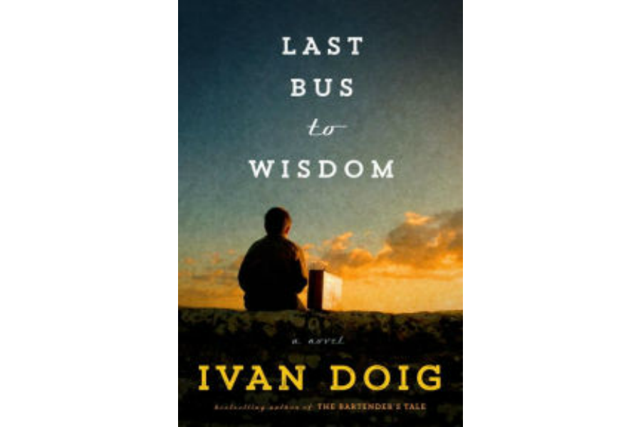 'The Last Bus to Wisdom' is Ivan Doig's final tribute to the American ...