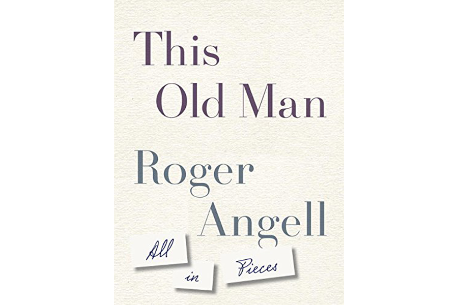 'This Old Man' displays the charms of New Yorker writer Roger Angell ...