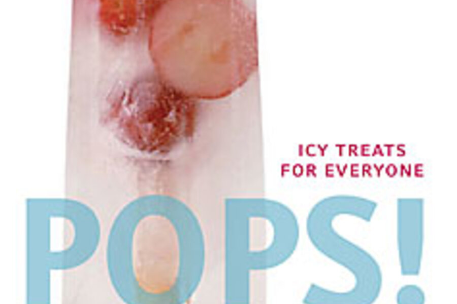 Top pops: icy treats for summer heat - CSMonitor.com