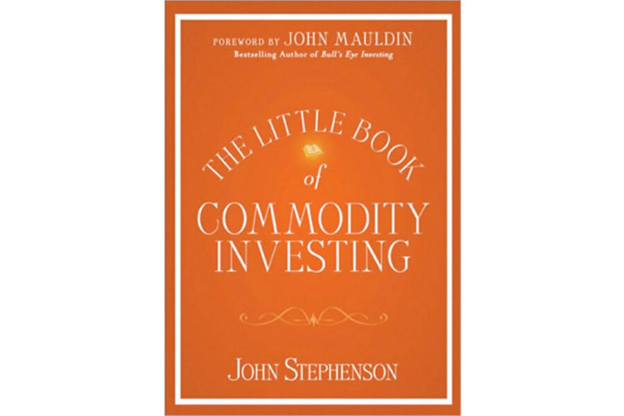 Book review: The Little Book of Commodity Investing - CSMonitor.com