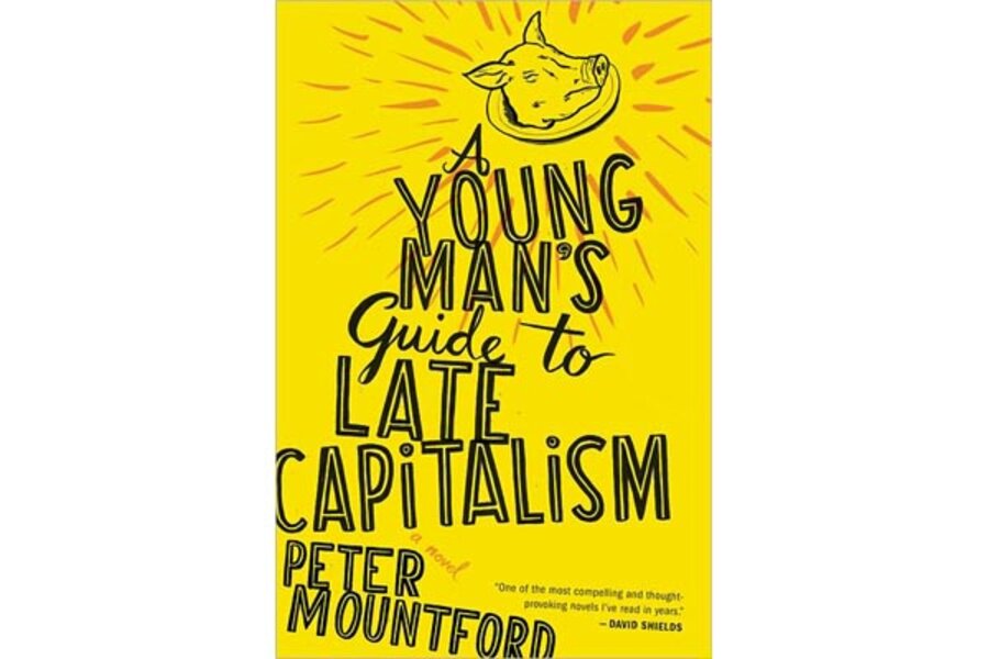 A Young Man’s Guide to Late Capitalism - CSMonitor.com